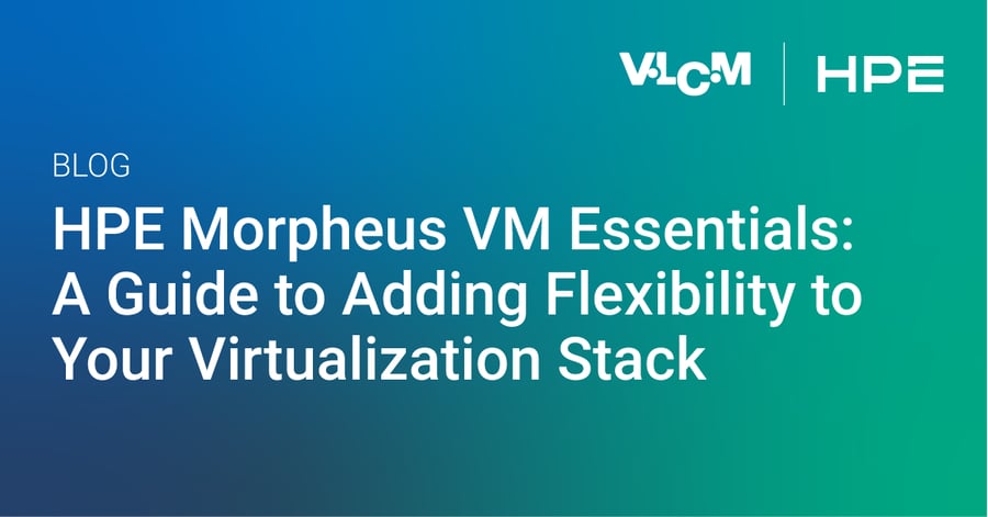 HPE Morpheus VM Essentials: A Guide to Adding Flexibility to Your Virtualization Stack